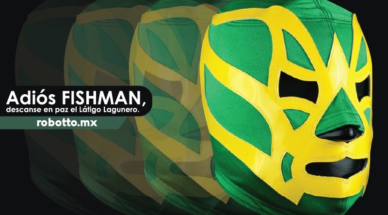 Adiós Fishman, descanse en paz El Látigo Lagunero… | Robotto.mx