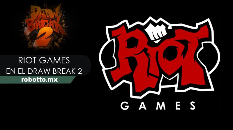 Riot Games presente en Draw Break 2. | Robotto.mx