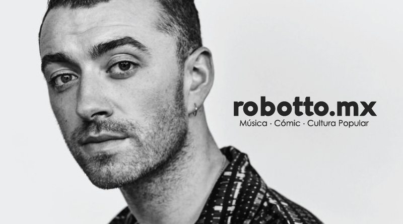 SAM SMITH REGRESA A MÉXICO | Robotto.mx