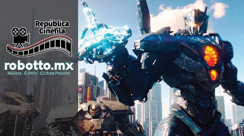 República Cinéfila | Titanes del Pacifico 2: La Insurrección | Robotto.mx
