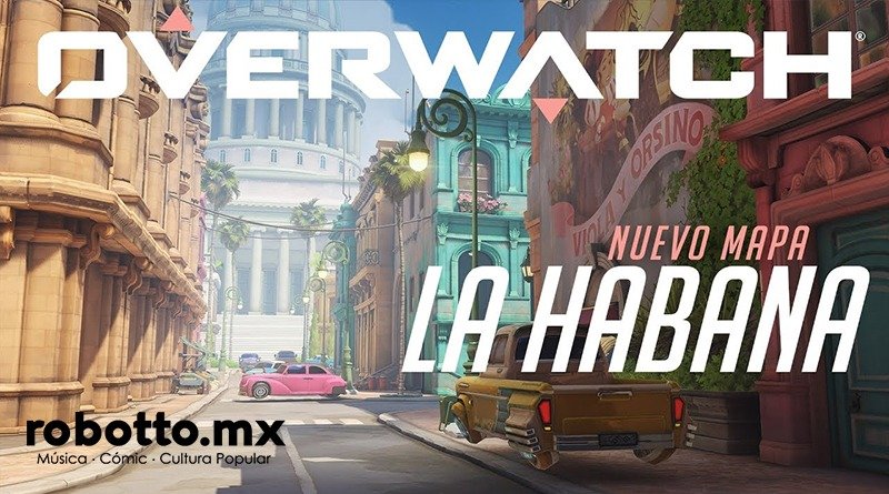 El ritmo del Caribe llega a Overwatch con el nuevo mapa de La Habana ...