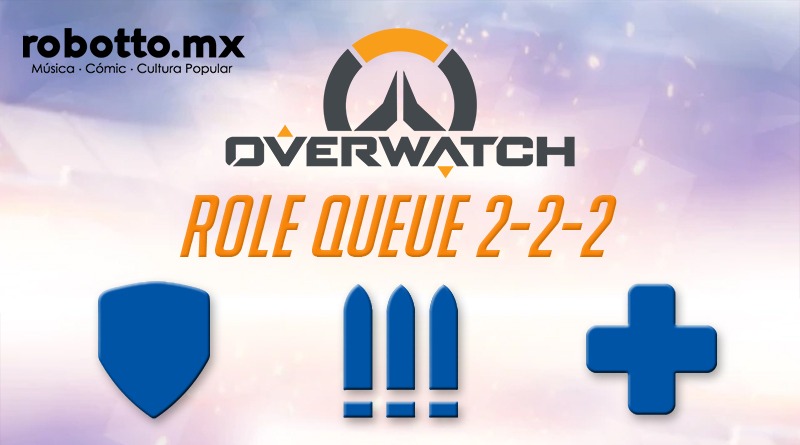 Role Queue: Un gran cambio para Overwatch. | Robotto.mx