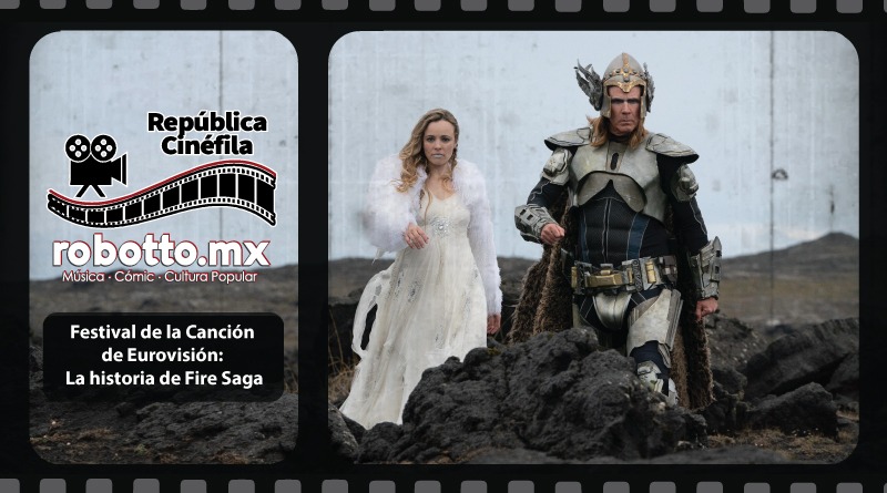 Festival de la Canción de Eurovisión: La historia de Fire Saga | Robotto.mx