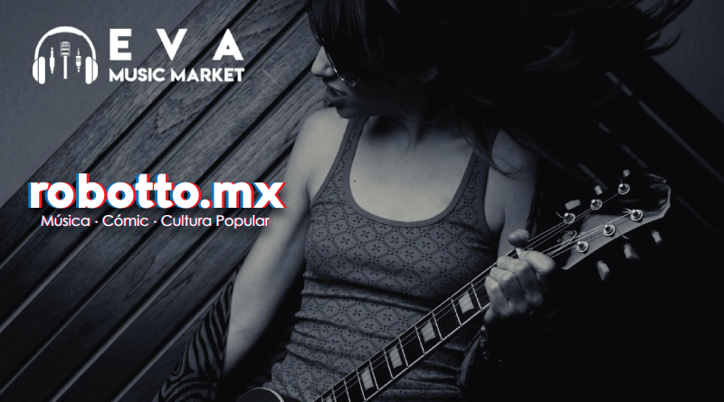 EVA Music Market | música liderada por mujeres. | Robotto.mx