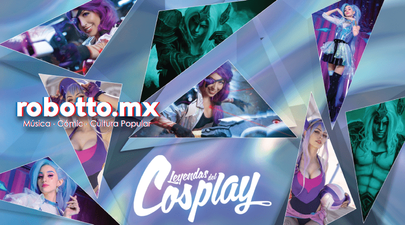 Leyendas del Cosplay 2020 | Robotto.mx