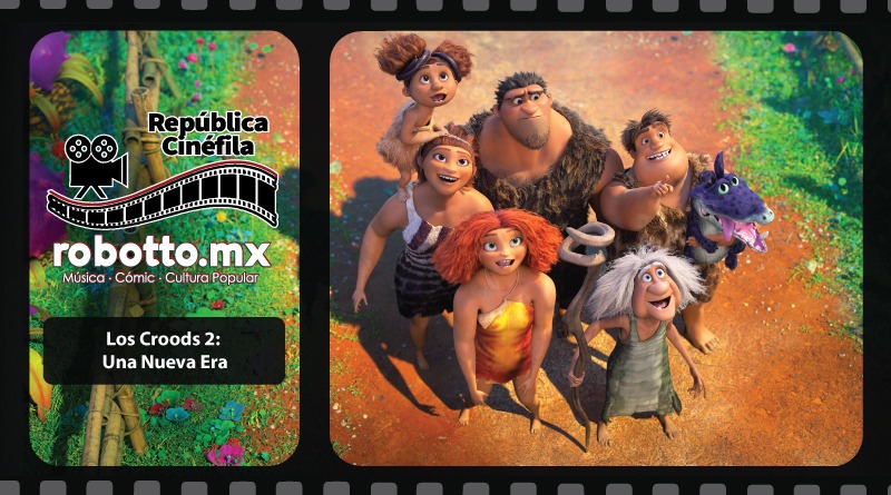 Los Croods 2: Una Nueva Era | República Cinéfila | Robotto.mx