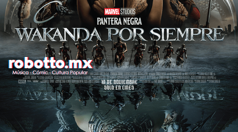 Pantera Negra: Wakanda por Siempre, de Marvel Studios. | Robotto.mx