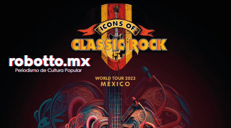 Icons Of Classic Rock: World Tour Mexico | Robotto.mx