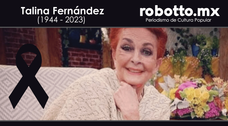 Talina Fernández, muere la actriz y conductora mexicana a los 78 años ...