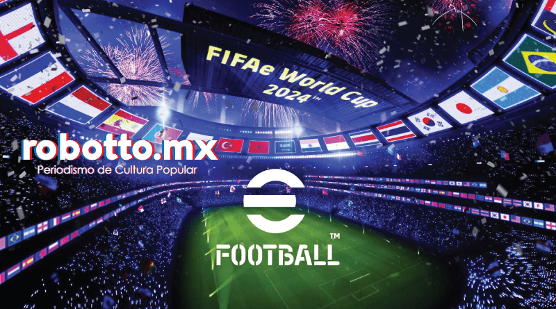 KONAMI x FIFA: FIFAe World Cup 2024 | Robotto.mx